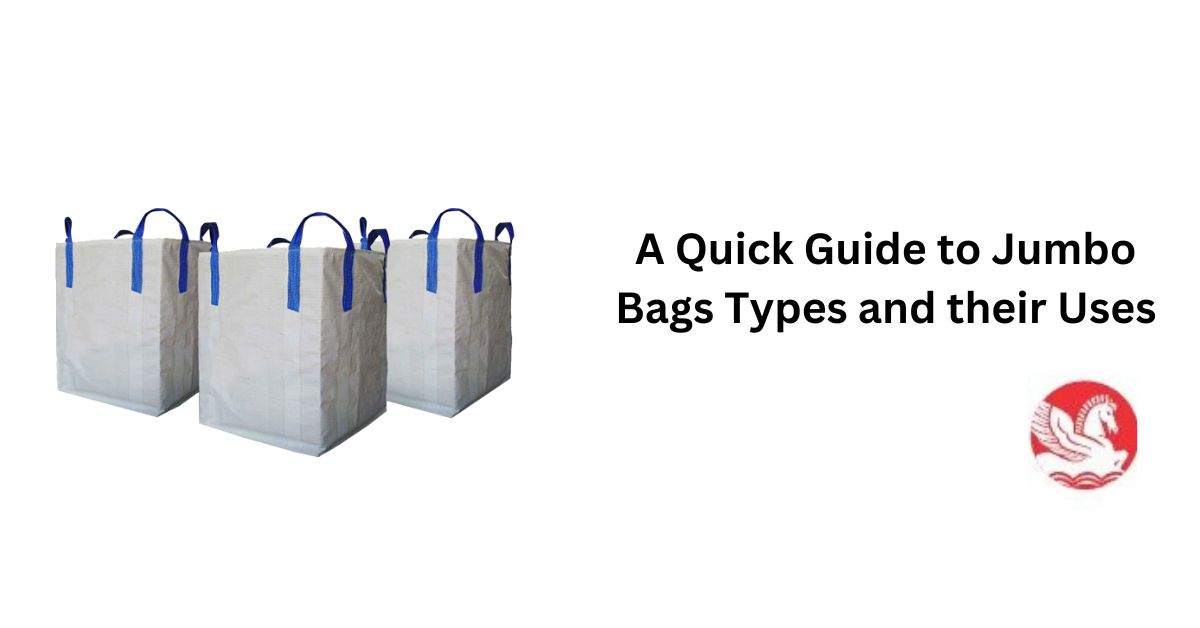 Quick Guide To Jumbo Bags Types And Their Uses