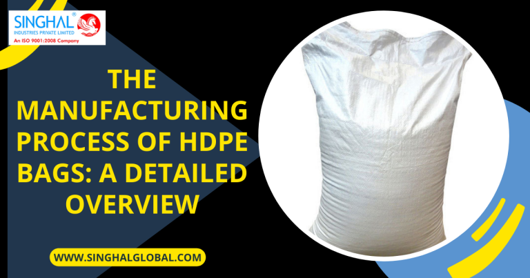 The Manufacturing Process of HDPE Bags: A Detailed Overview - Singhal ...