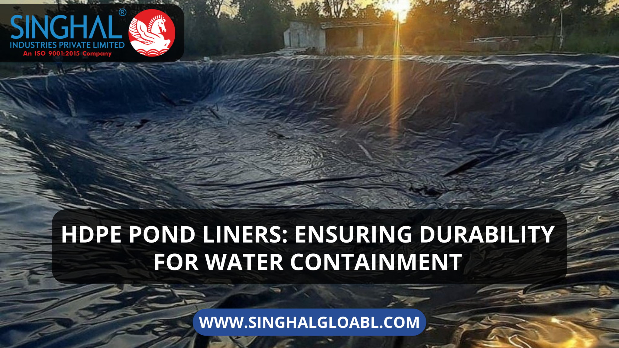 HDPE Pond Liners: Ensuring Durability for Water Containment
