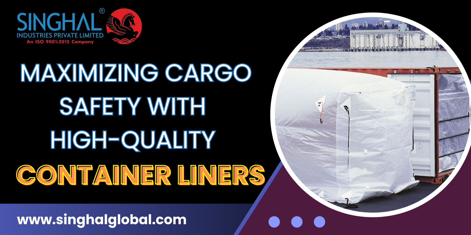 Maximizing Cargo Safety with High-Quality Container Liners
